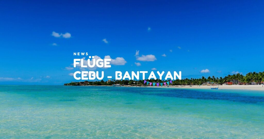 Flüge Cebu - Bantayan ab August 2024